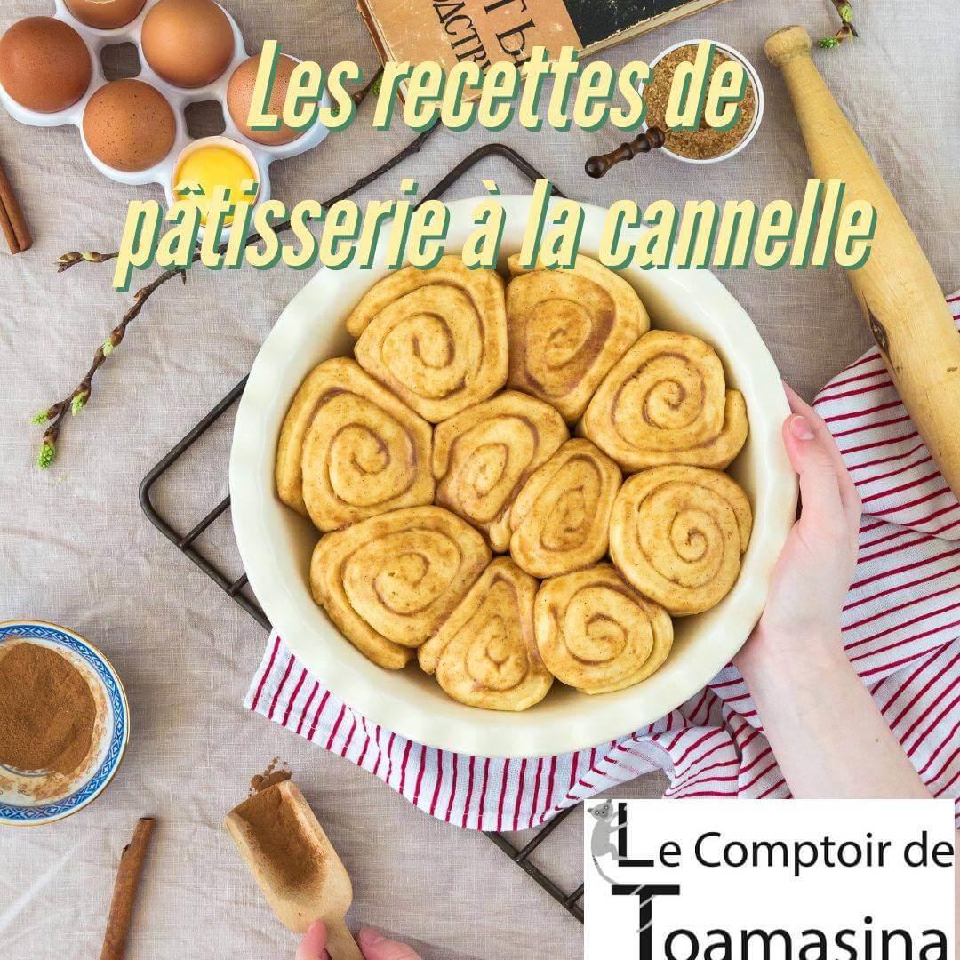 Cannelle dans les desserts - Comptoir de Toamasina