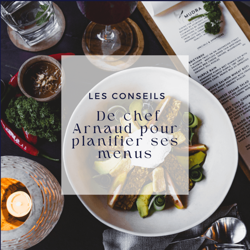 Les conseils de chef Arnaud pour planifier ses menus - Chef