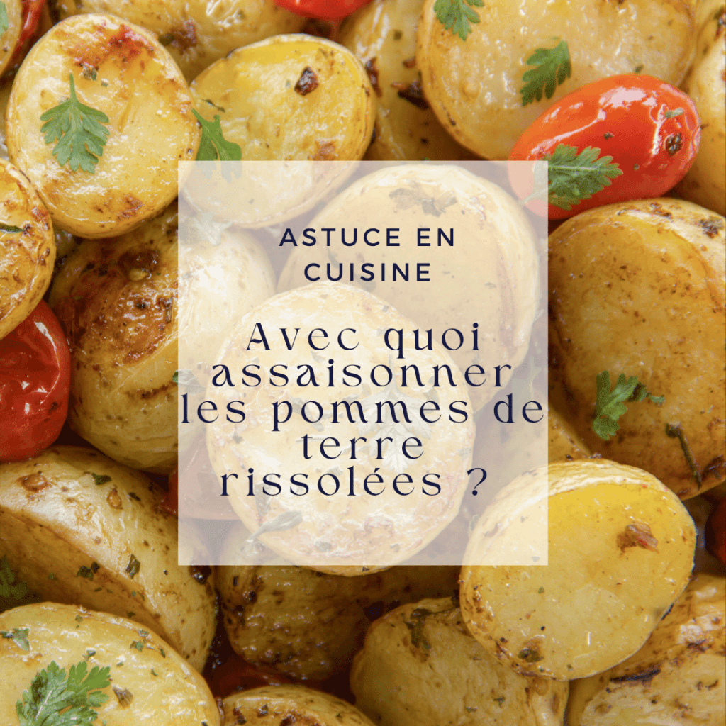 Avec quoi assaisonner les pommes de terre rissolées - Chef Arnaud
