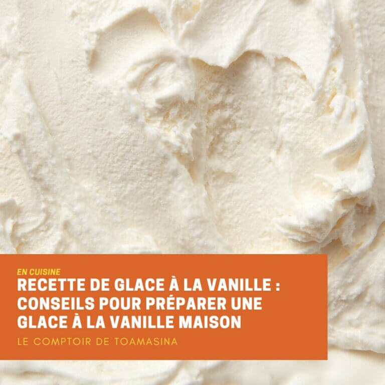 Recette de glace à la vanille - Le Comptoir de Toamasina